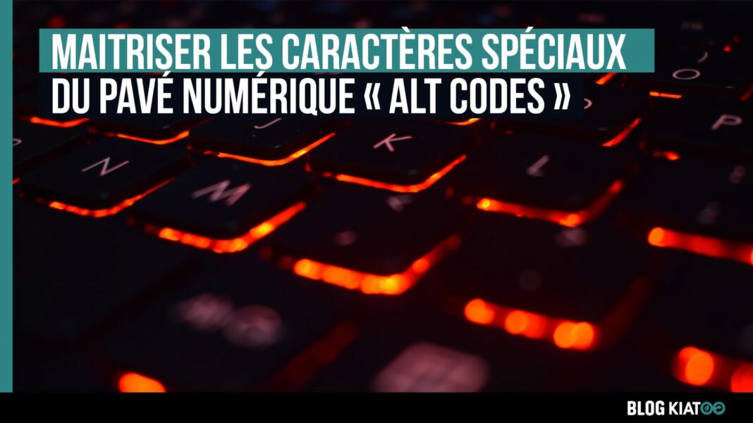 Touche ALT codes : Les raccourcis claviers- Le Blog de Kiatoo