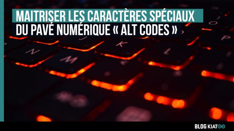Touche ALT codes : Les raccourcis claviers- Le Blog de Kiatoo