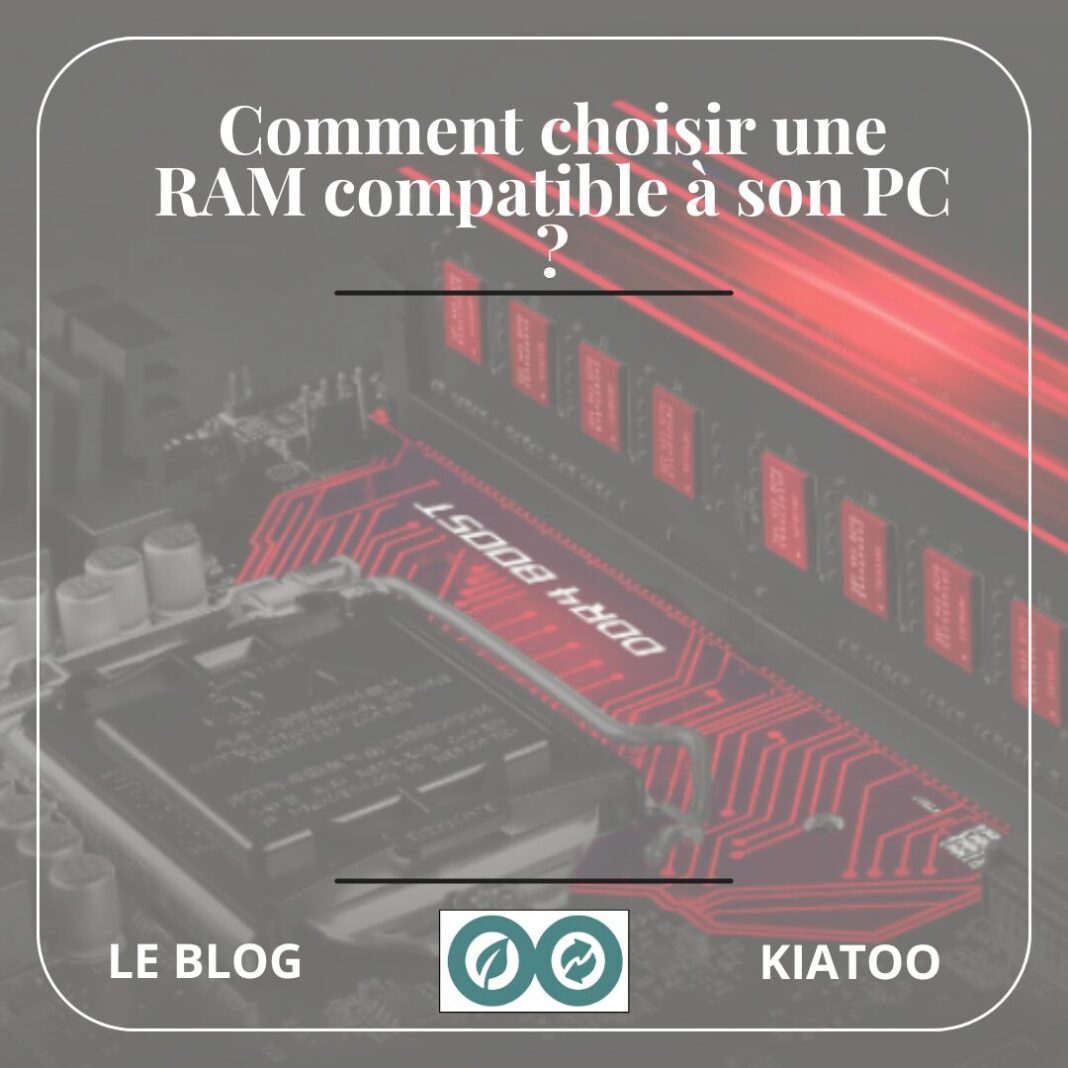 Comment choisir la RAM compatible avec son PC ou carte mère