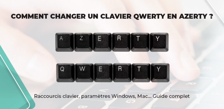 Passer de QWERTY à AZERTY, astuces pour changer de clavier